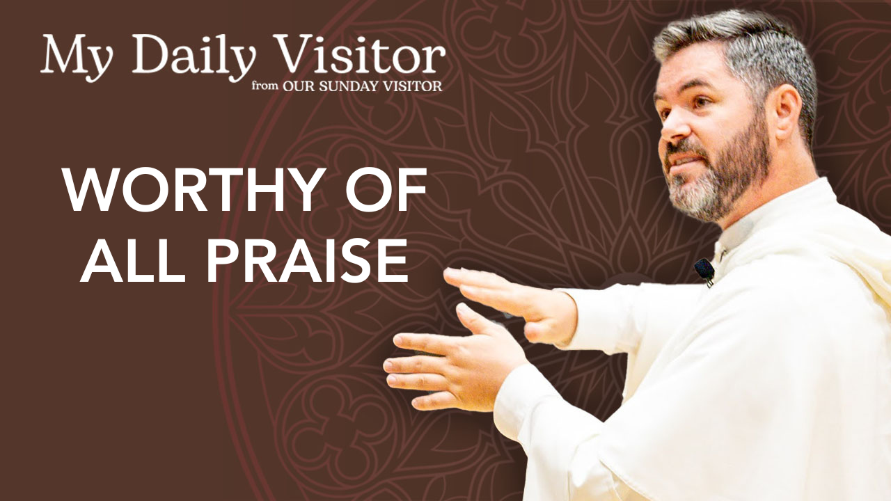 Worshiping the One who is worthy of all praise