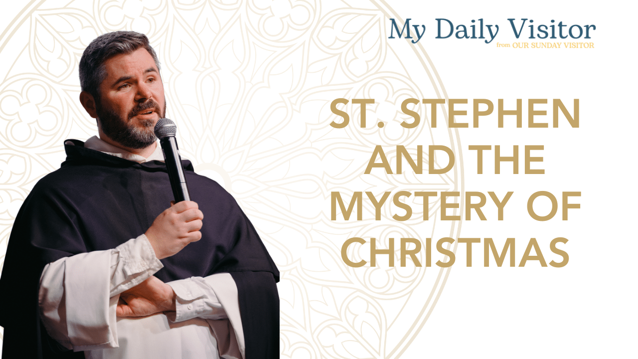How St. Stephen's martyrdom reveals the mystery of Christmas