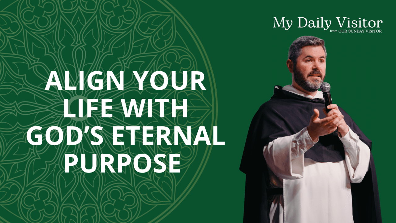 Align your life with God's eternal purpose