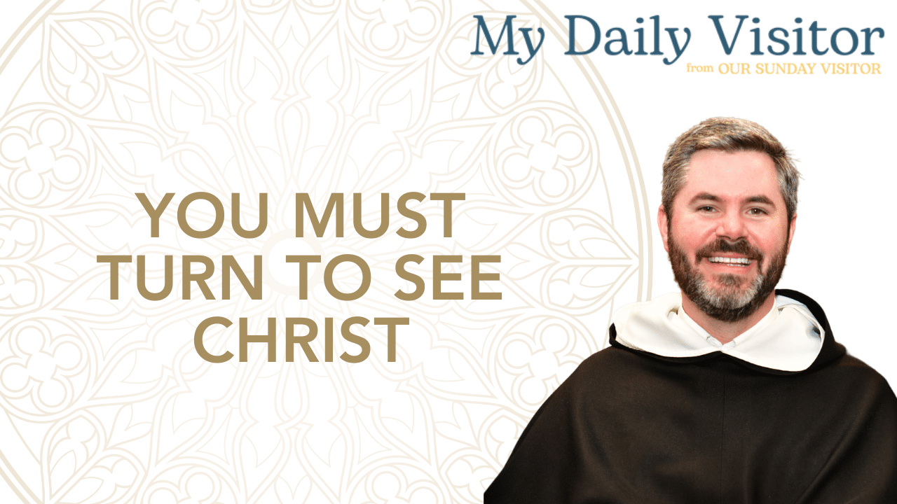 You must turn to see Christ