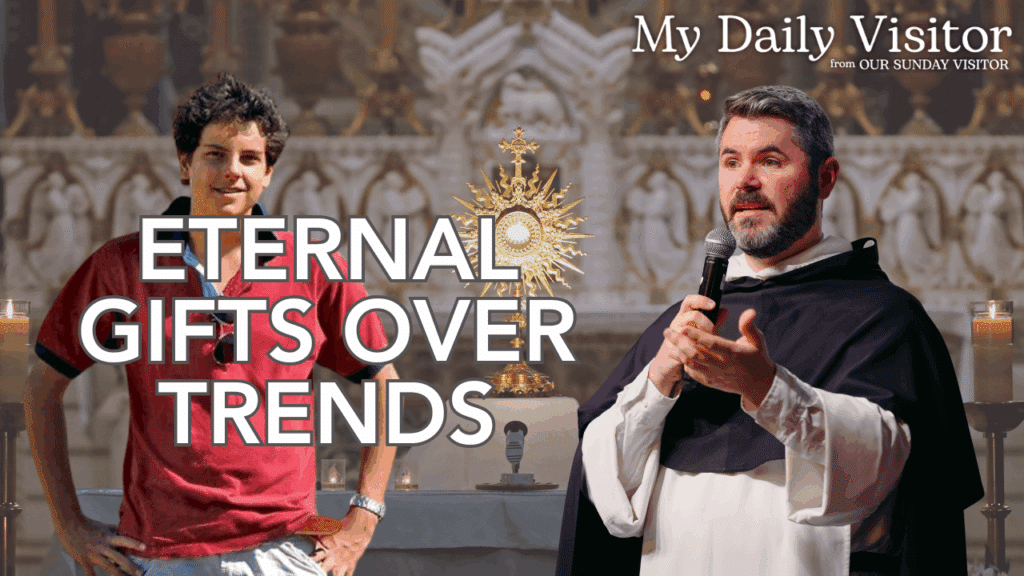 Eternal gifts over temporary trends